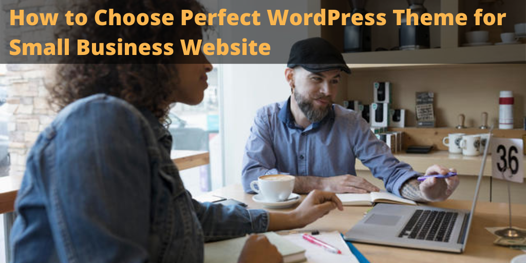 How to Choose Perfect WordPress Theme for Small Business Website