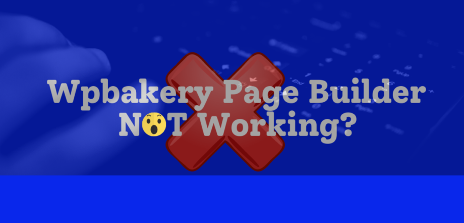 what-if-wpbakery-page-builder-not-working-2023-thimpress