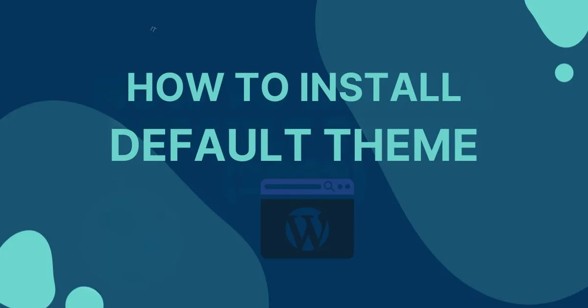 How to Install Default Theme (New 2025)