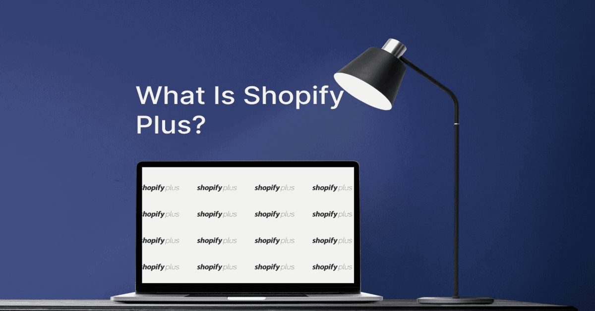 What Is Shopify Plus (Plans, Pricing, and Features) for 2025