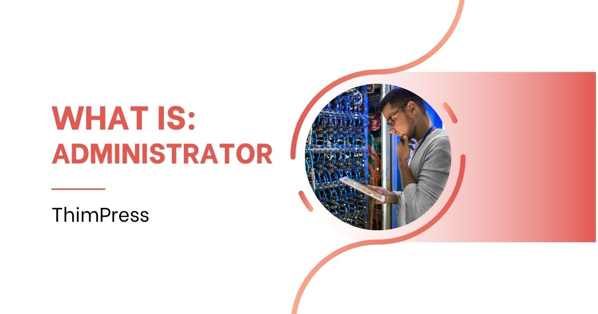 What is Administrator in WordPress? Beginner's Advice 2025