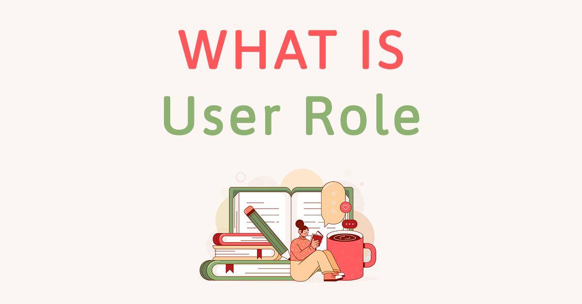 What is a User Role? Awesome Guide for 2025