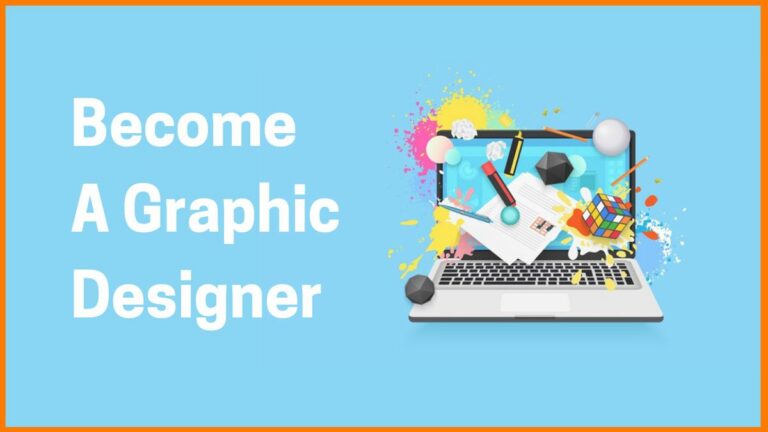 What Do Graphic Designers Do? And How To Become One?