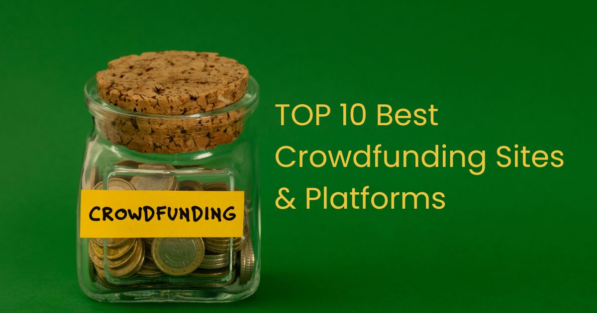 TOP 10 Best Crowdfunding Sites and Platforms (2025)