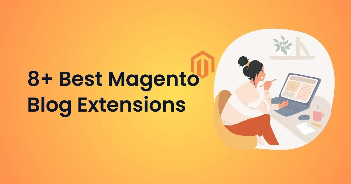 TOP 8+ Best Magento Blog Extensions 2025 (Pros & Cons)