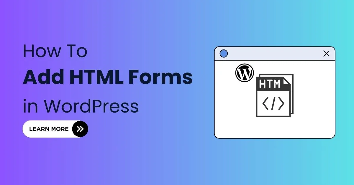 How to Add HTML Forms in WordPress? (Simple Steps) in 2026
