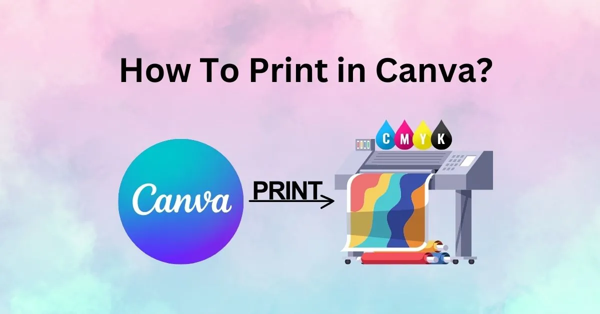 How To Print in Canva? (3 Simple Steps 2025)