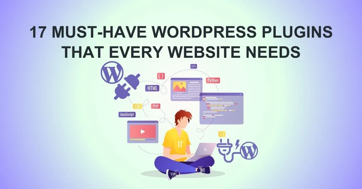 17 Must-Have WordPress Plugins Every Website Needs 2025