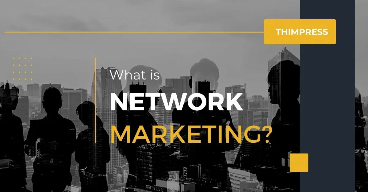What is Network Marketing? How does It Work & Examples 2025
