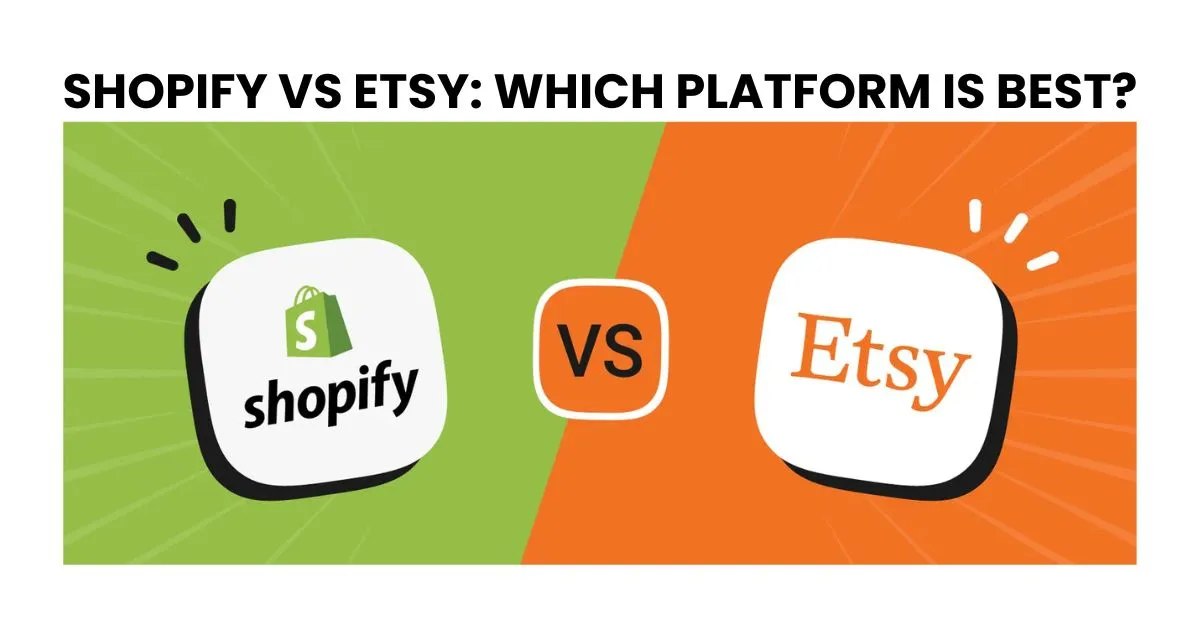 Shopify vs Etsy: Which Platform is Best? (Updated 2026)