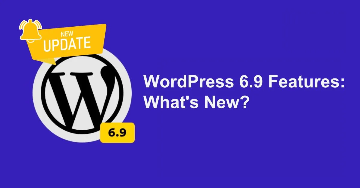 WordPress 6.9 Features: What's New in the 2025 Update