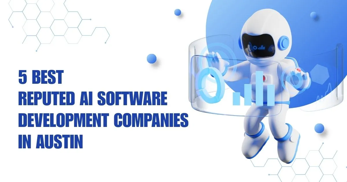 5 Best Reputed AI Software Development Companies in Austin for 2025